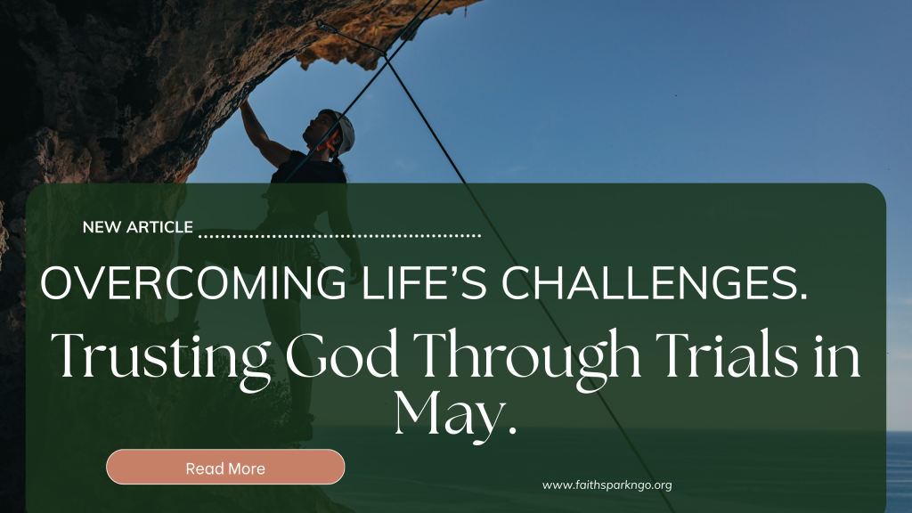 Overcoming Life’s Challenges: Trusting God Through Trials in May ...